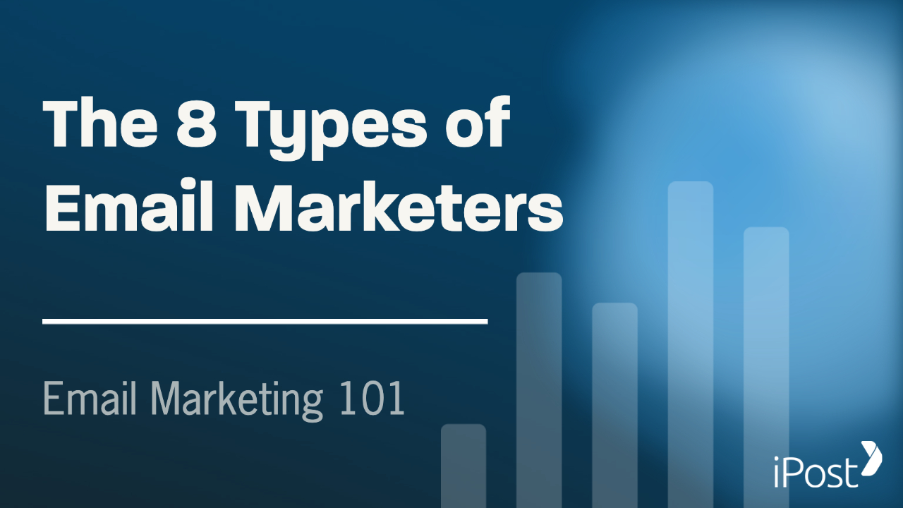 8 Types of Email Marketers - Email Marketing 101 8 Types of Email Marketers - Email Marketing 101